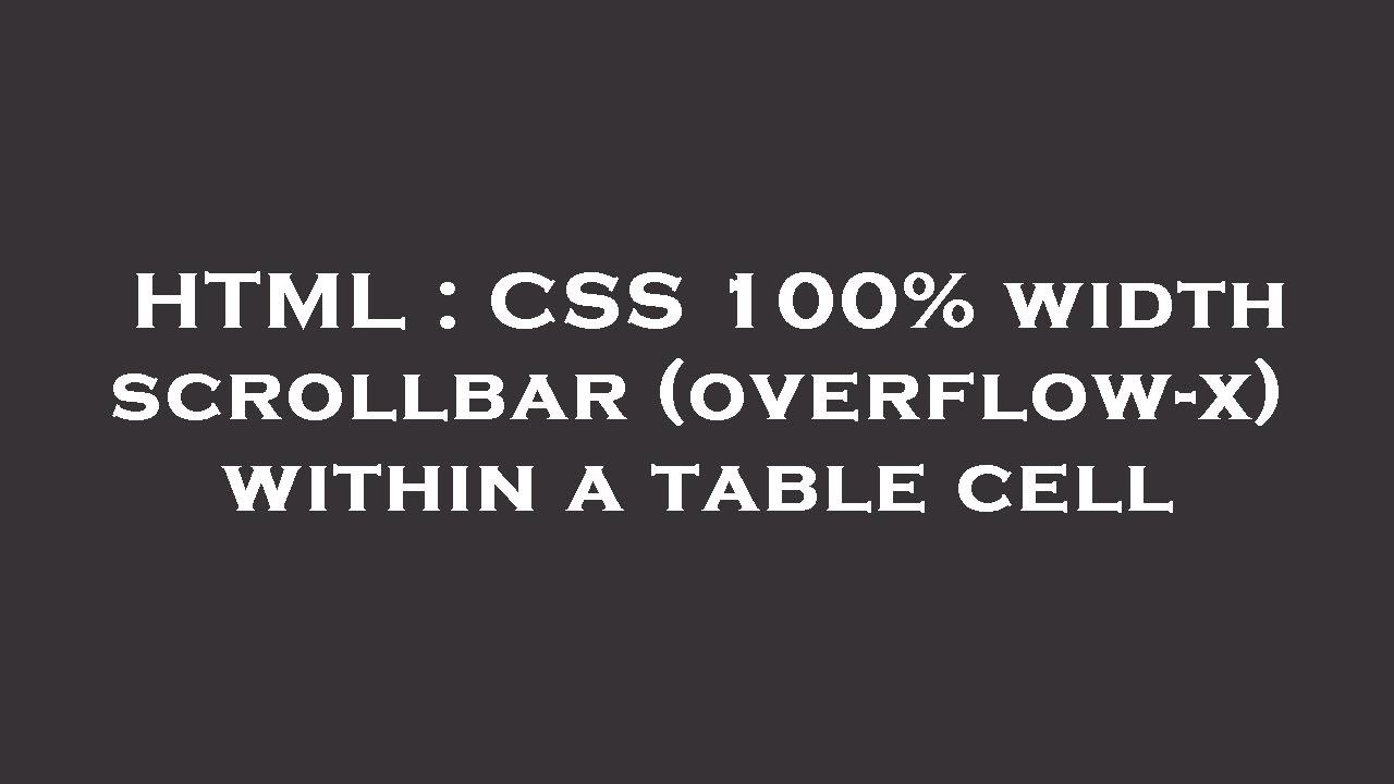 HTML : CSS 100% width scrollbar (overflow-x) within a table cell