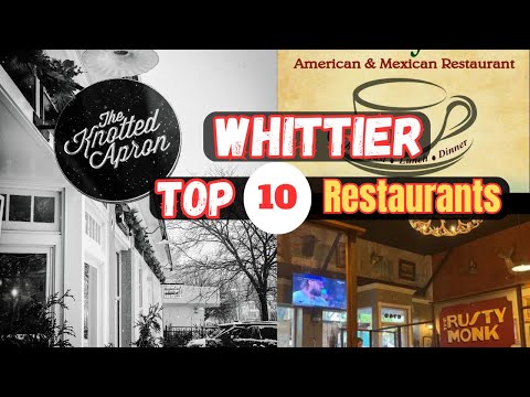 Top 10 Best Restaurants to Visit in Whittier, California