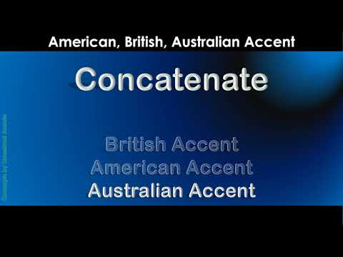 Concatenate How to Pronounce Concatenate in Australian Accent, British Accent, American Accent?