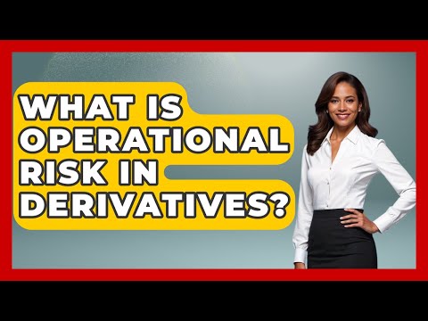 What Is Operational Risk In Derivatives? - Learn About Economics