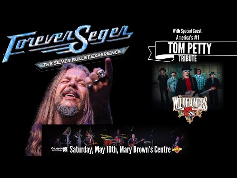 Forever Seger and The Wildflowers Live at The Mary Brown's Centre, Saturday, May 10th
