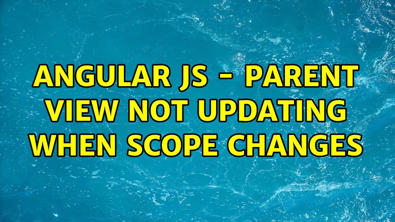 Angular JS - Parent view not updating when scope changes