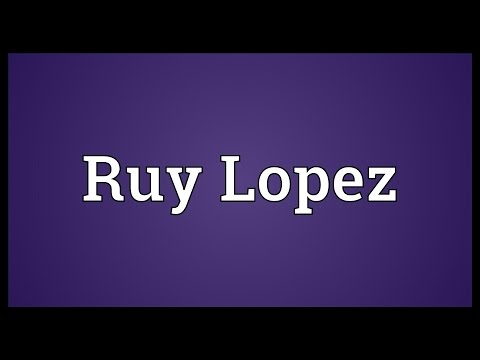 Ruy Lopez Meaning