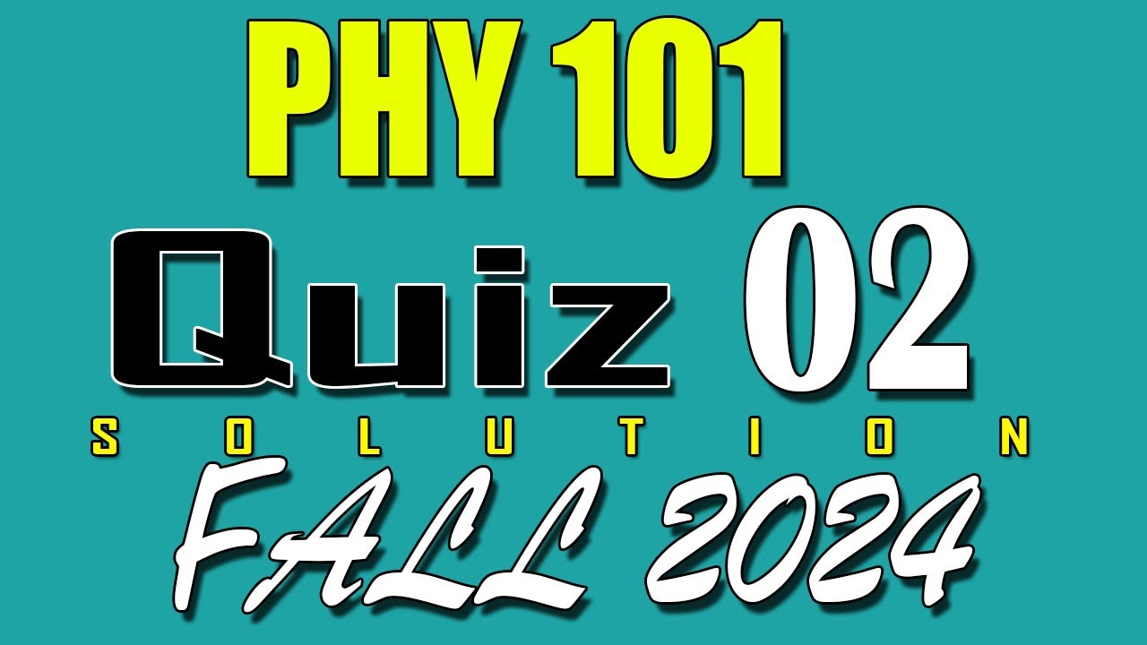 PHY101 Quiz 2 Solution 2024 | PHY101 Quiz 2 Solved Fall 2024 | VU Scholar