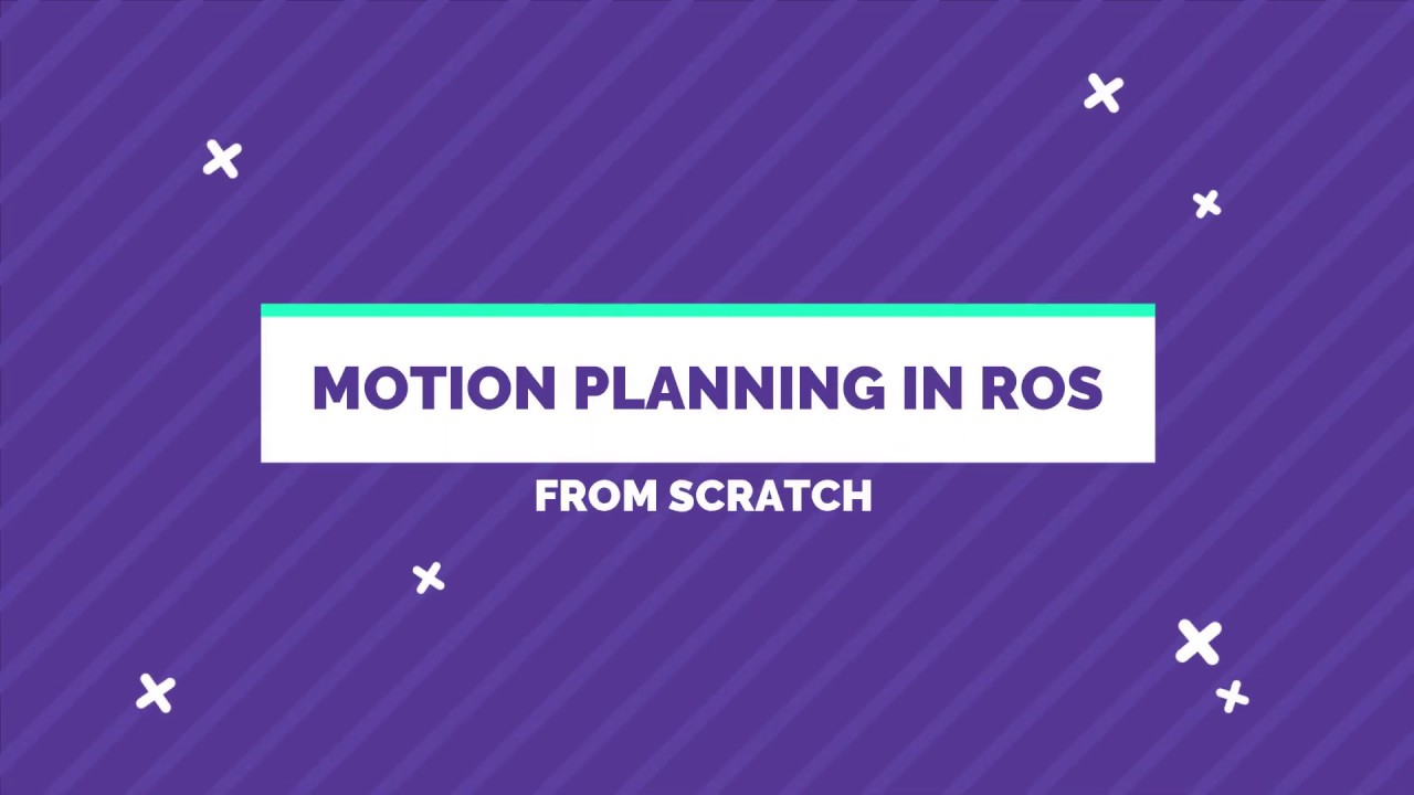 Motion Planning in ROS From Scratch