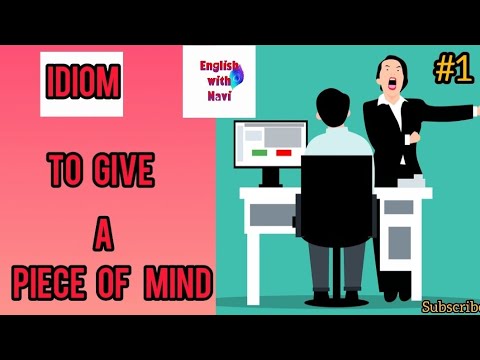 Idiom - To give a piece of mind