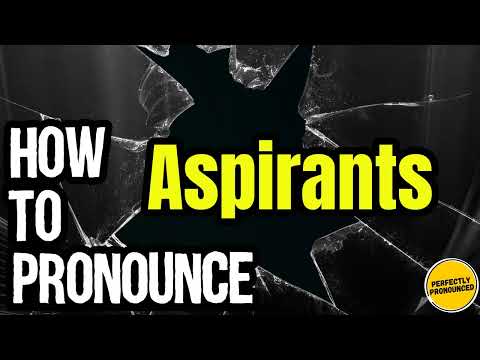 How To Pronounce Aspirants? (CORRECTLY) Meaning & Pronunciation