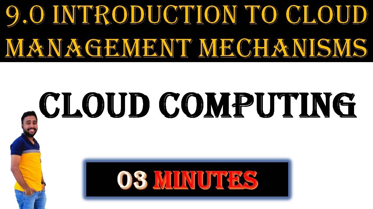 9.0 Introduction To Cloud Management Mechanisms Unit 3 chapter 2