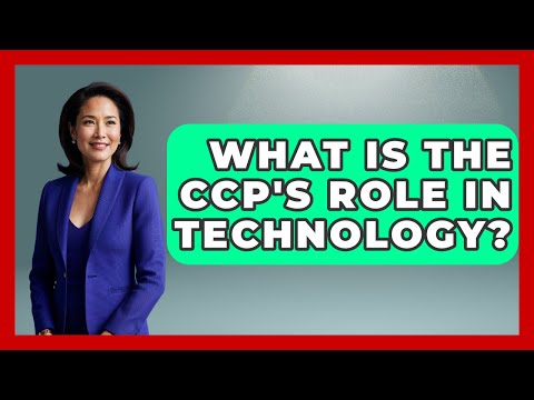 What Is The CCP's Role In Technology? - History of Communism