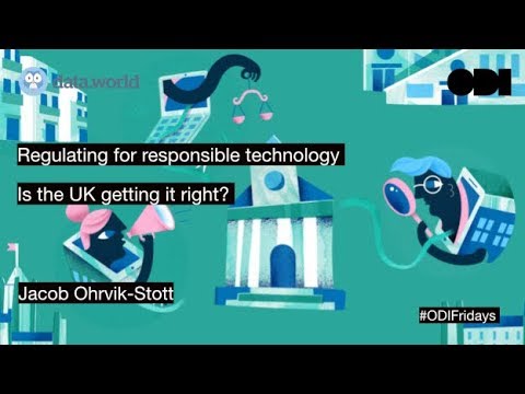 ODI Fridays: Regulating for responsible technology – is the UK getting it right?