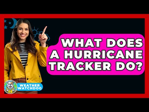 What Does a Hurricane Tracker Do? | Weather Watchdog News