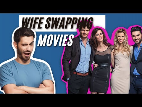 WIFE SWAPPING means want to know? watch these movies