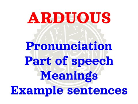 How to pronounce ARDUOUS | Meaning of ARDUOUS and usage (with examples).
