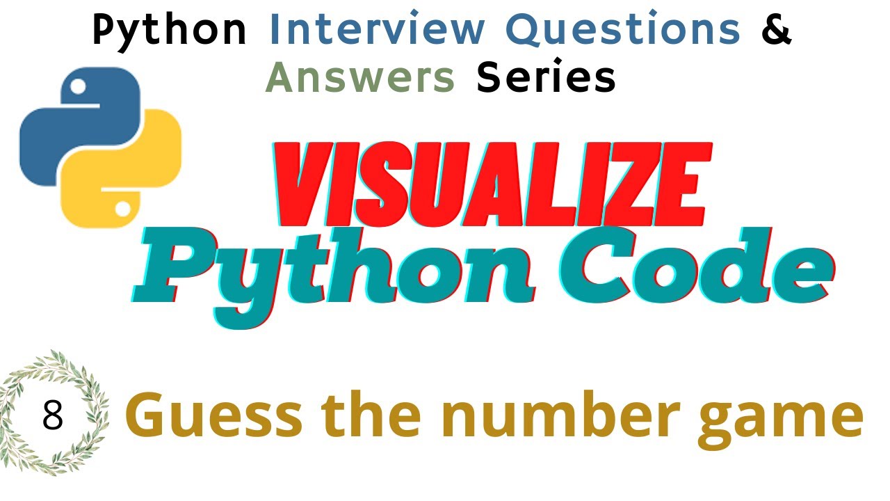 Guess the number game in Python | interview question and answer series | Visualize the python code