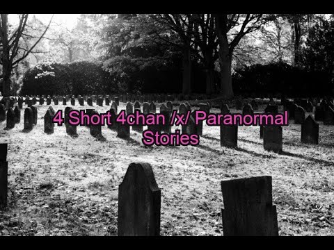 4 Short 4chan /x/ Paranormal Stories