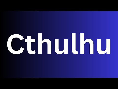 How to pronounce Cthulhu perfectly? How to say Cthulhu? How to speak Cthulhu?