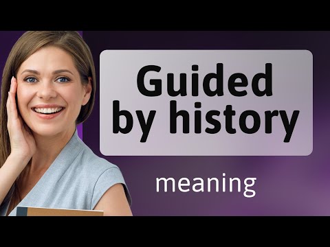 Guided by History: Understanding Its Meaning in English