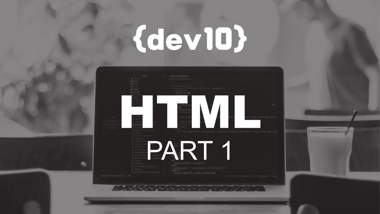 Coding with Dev10: HTML Part 1
