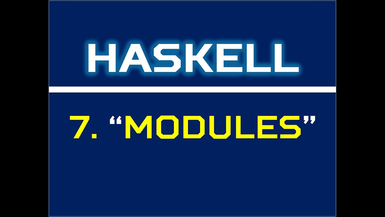 Haskell 7 Modules