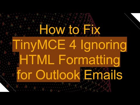 How to Fix TinyMCE 4 Ignoring HTML Formatting for Outlook Emails