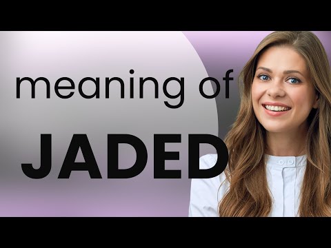 Understanding the Phrase "Jaded"