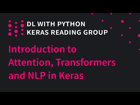 Introduction to Attention, Transformers and NLP in Keras