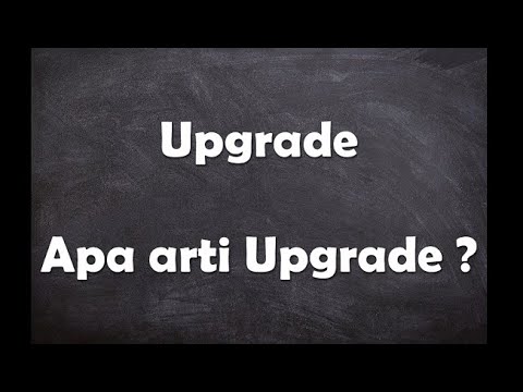 Apa arti kata Upgrade ?