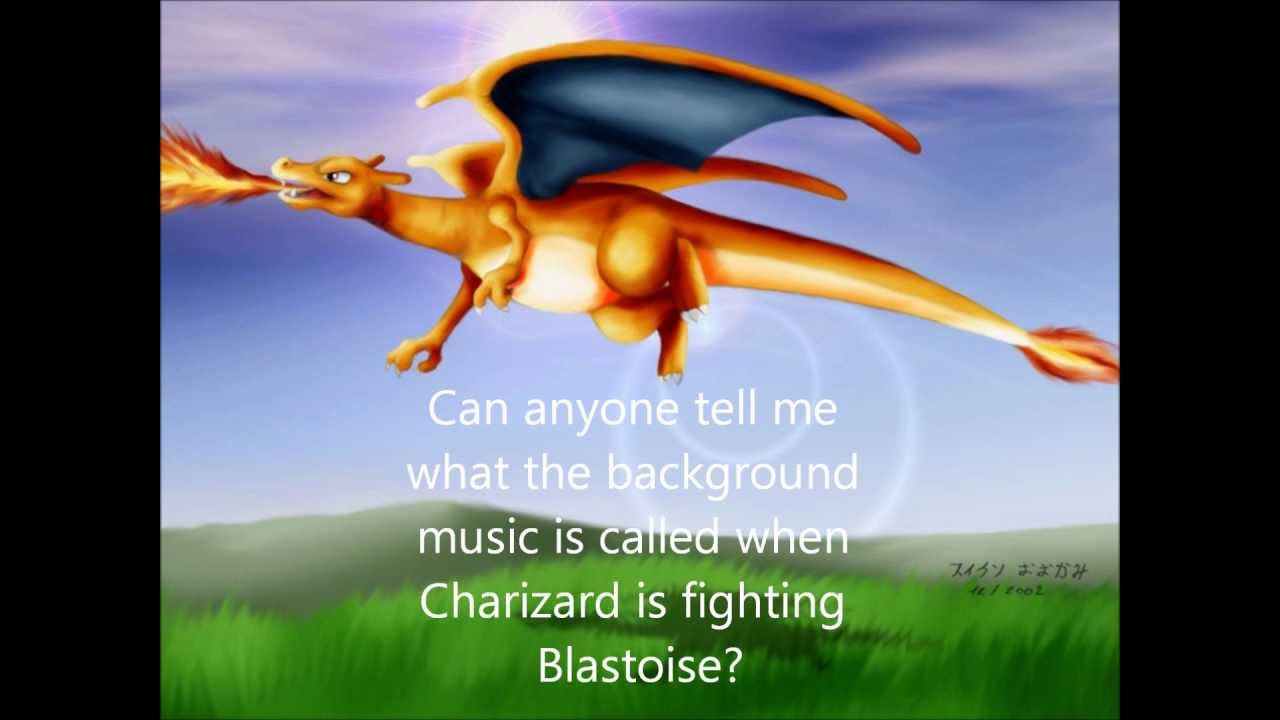 Charizard fights Blastoise background music