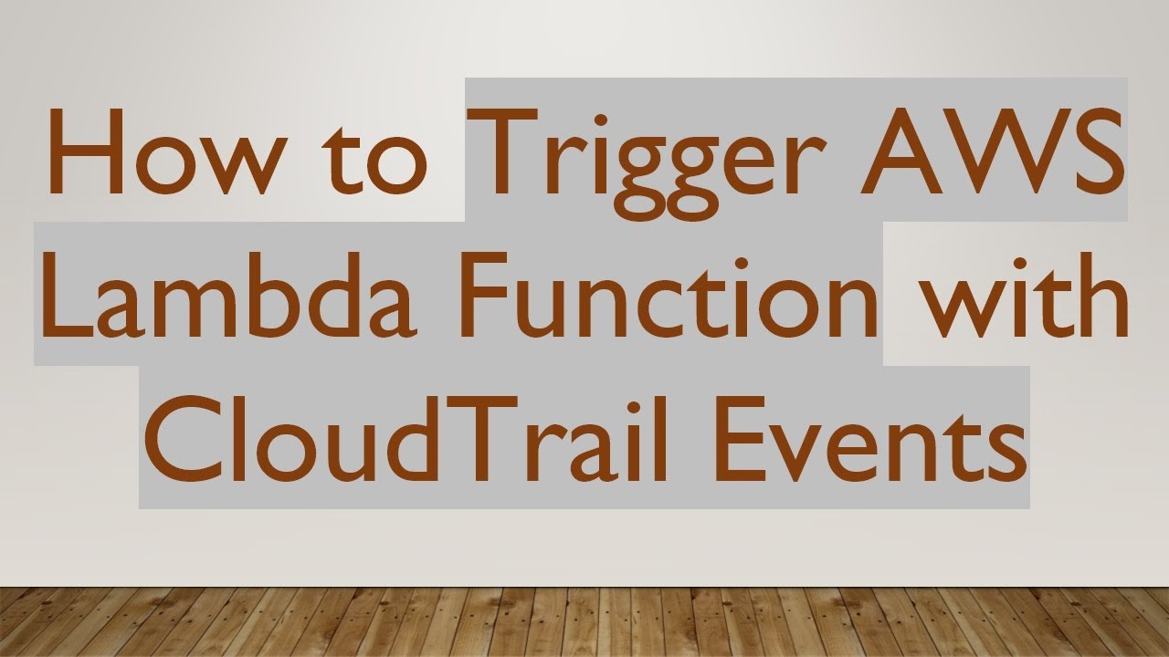How to Trigger AWS Lambda Function with CloudTrail Events