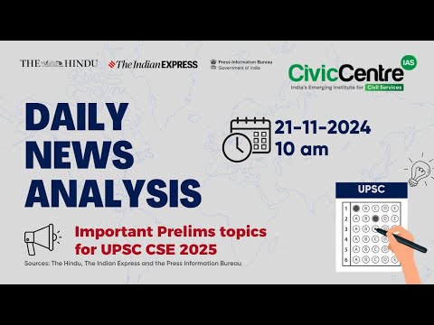 Daily Current Affairs for November 21, 2024 | Hindu, Indian Express & PIB | UPSC CSE Prelims 2024-25