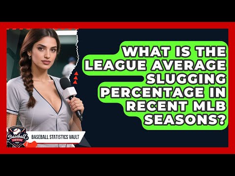 What Is the League Average Slugging Percentage in Recent MLB Seasons?