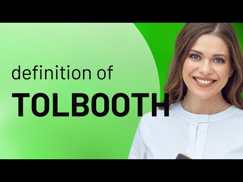 Tolbooth | what is TOLBOOTH definition