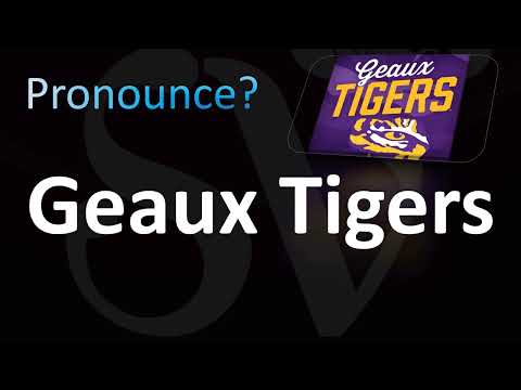 How to Pronounce Geaux Tigers