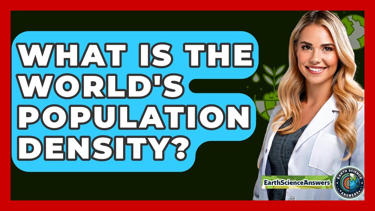 What Is The World's Population Density? - Earth Science Answers