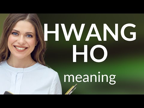 Hwang ho | what is HWANG HO meaning