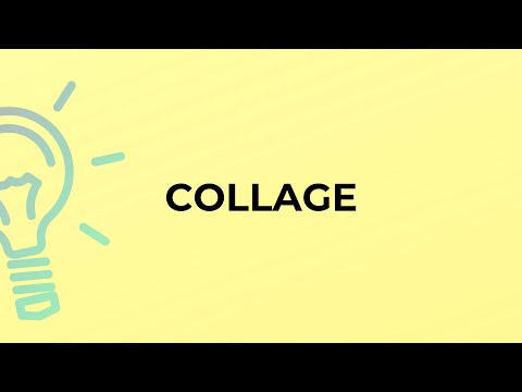 What is the meaning of the word COLLAGE?