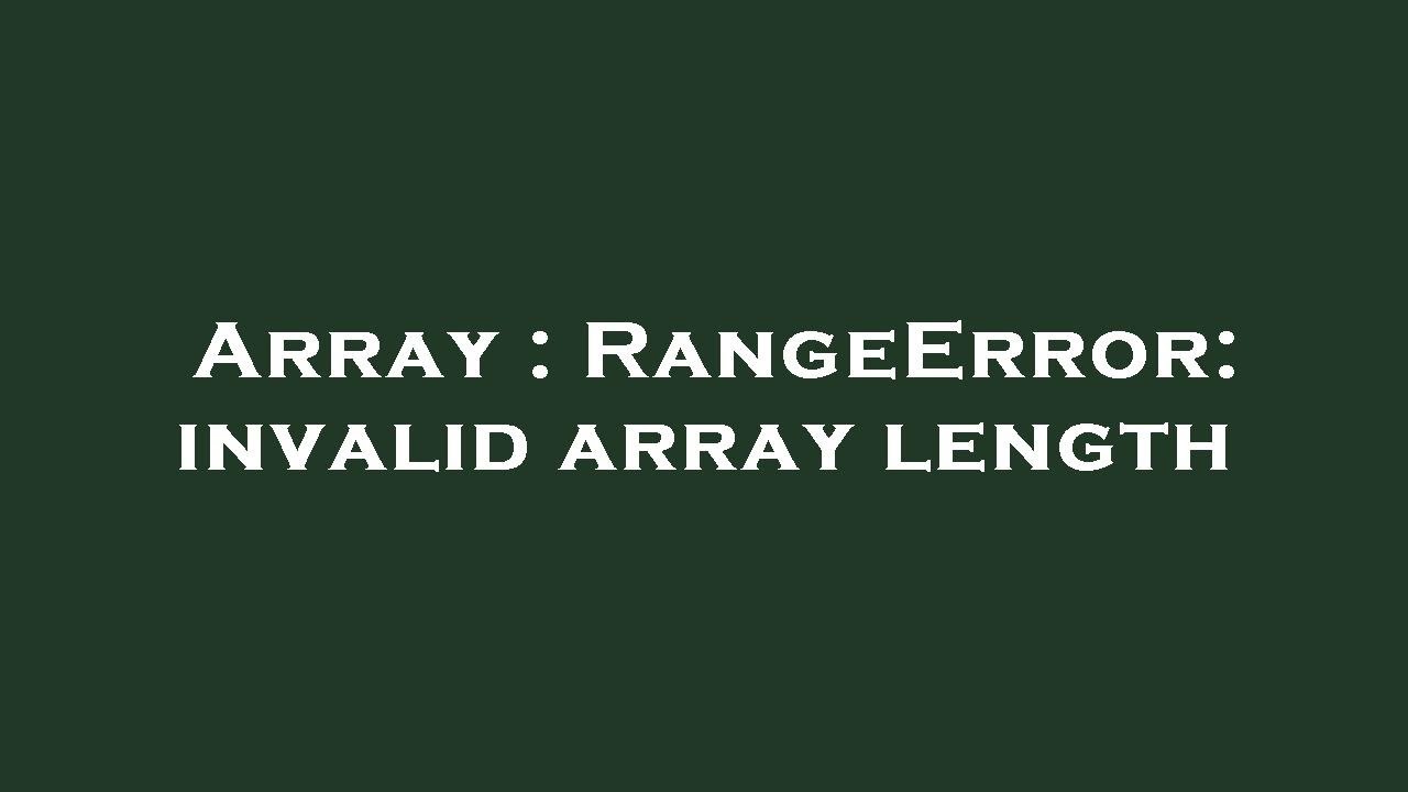 Array : RangeError: invalid array length
