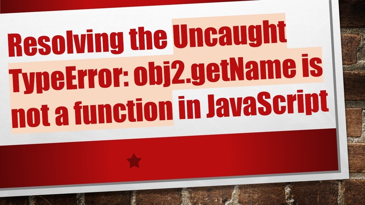 Resolving the Uncaught TypeError: obj2.getName is not a function in JavaScript