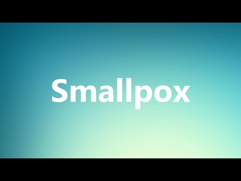 Smallpox - Medical Definition and Pronunciation
