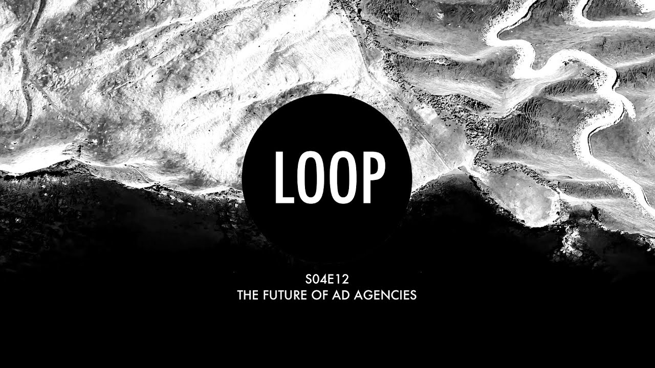 The Digital Loop S04E12 — The Future of Ad Agencies