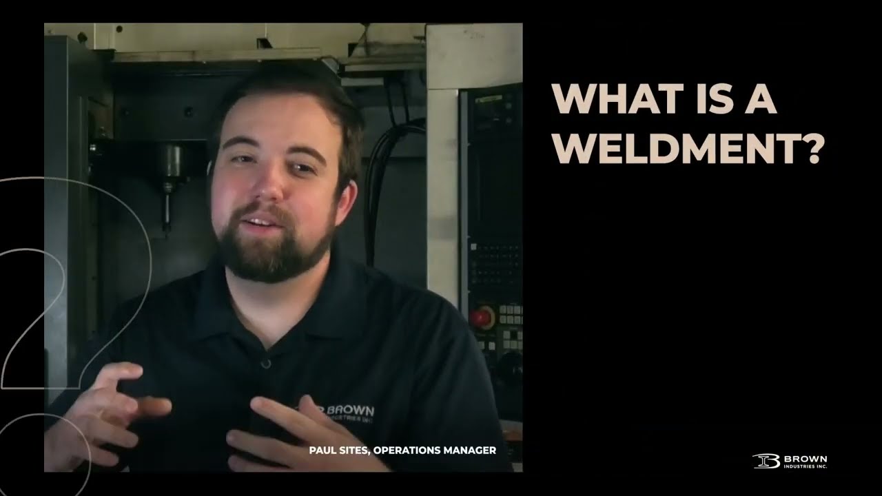 What is a weldment? | Brown Industries, Inc.