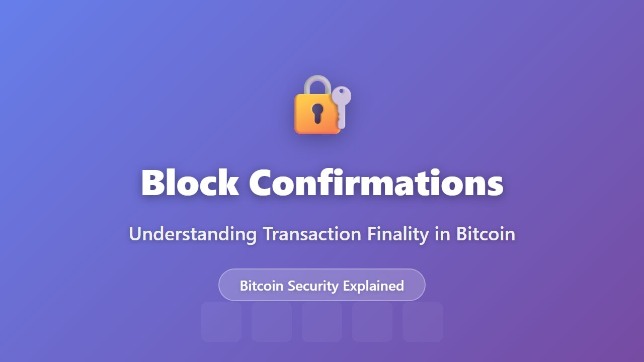 Block Confirmations: Transaction Finality in Bitcoin Explained