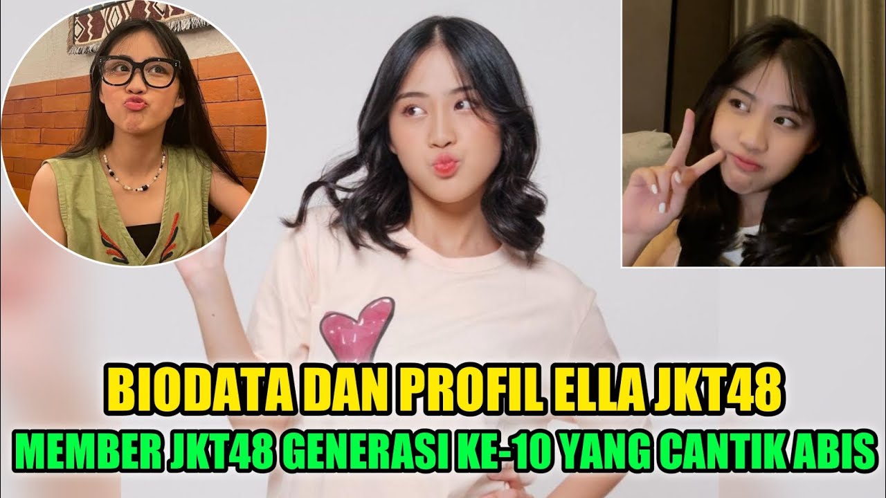 BIODATA DAN PROFIL ELLA JKT48 • MEMBER JKT48 GENERASI KE-10 YANG CANTIK ABIS