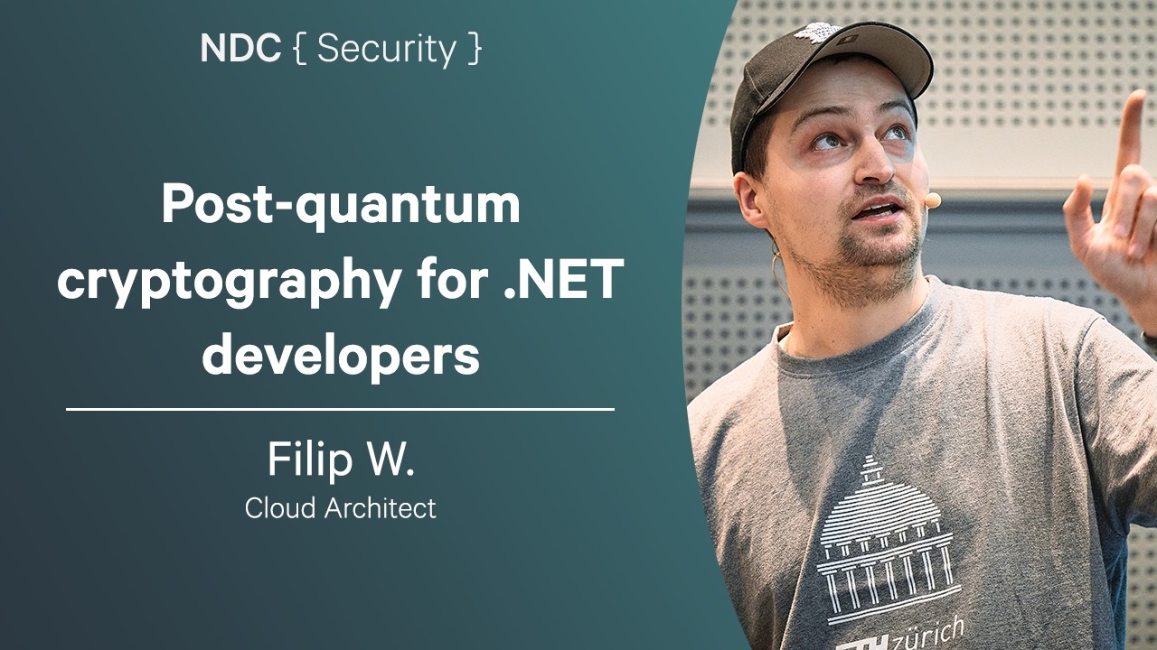 Post-quantum cryptography for .NET developers - Filip W. - NDC Security 2026