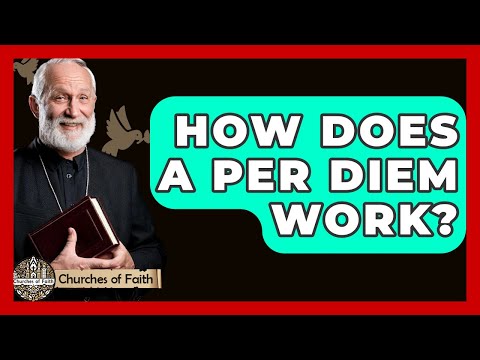 How Does A Per Diem Work? - Churches Of Faith