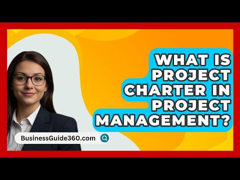 What Is Project Charter In Project Management? - BusinessGuide360.com