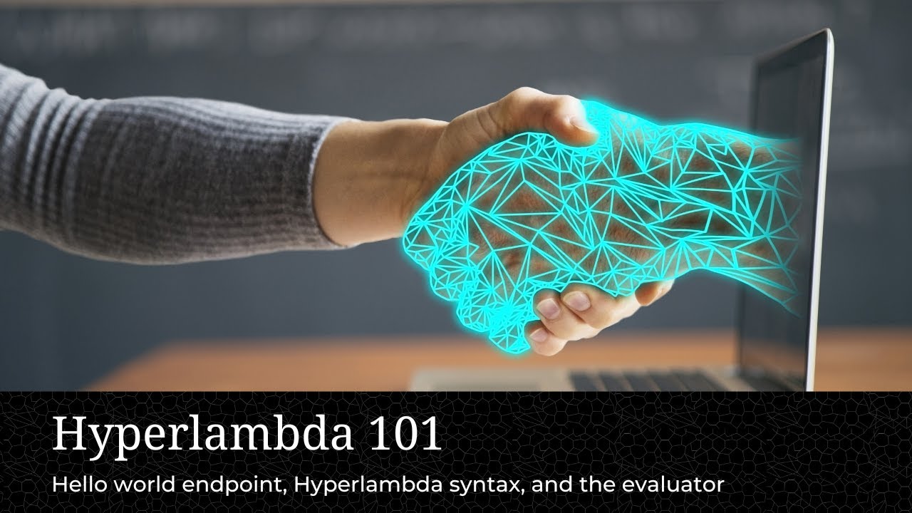 Hyperlambda 101, Session 1 - Hello World endpoint, Hyperlambda syntax, and the evaluator
