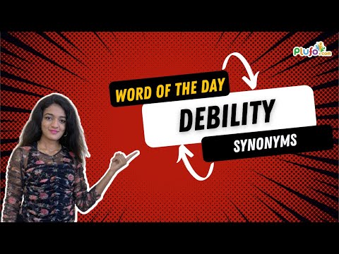 Debility & it's Synonyms -- English Vocabulary
