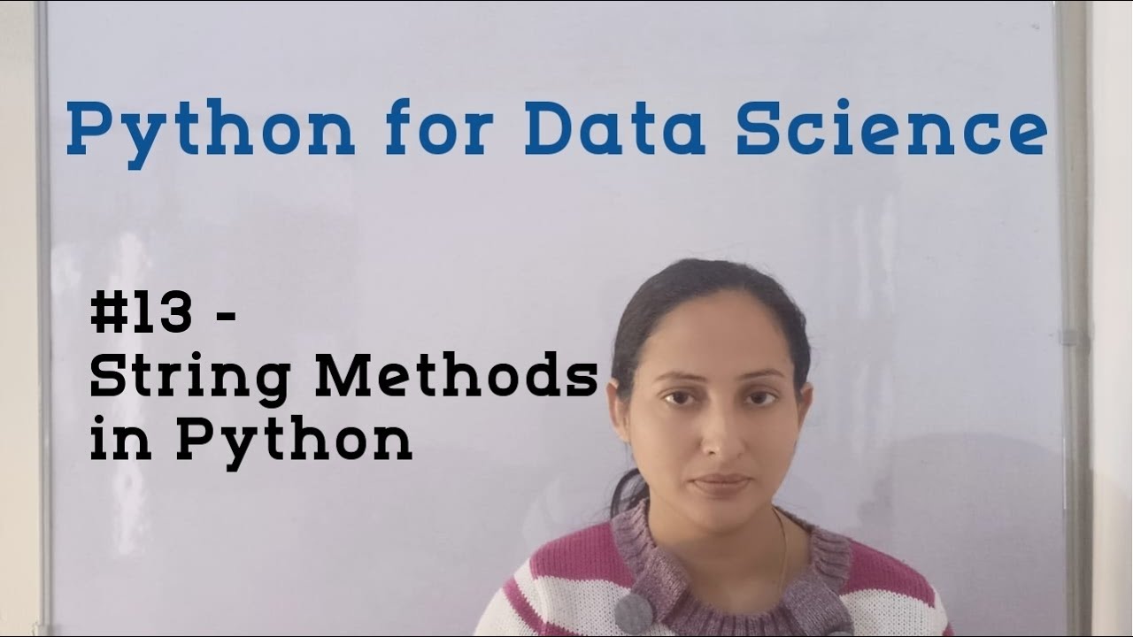 #13 - String Methods in Python  | Python Tutorial for Data Science | Python Tutorial for Beginners