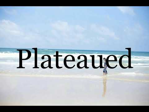 How To Pronounce Plateaued🌈🌈🌈🌈🌈🌈Pronunciation Of Plateaued